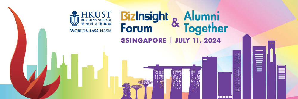 BizInsight Forum and Alumni Together in Singapore | HKUST Business School Alumni